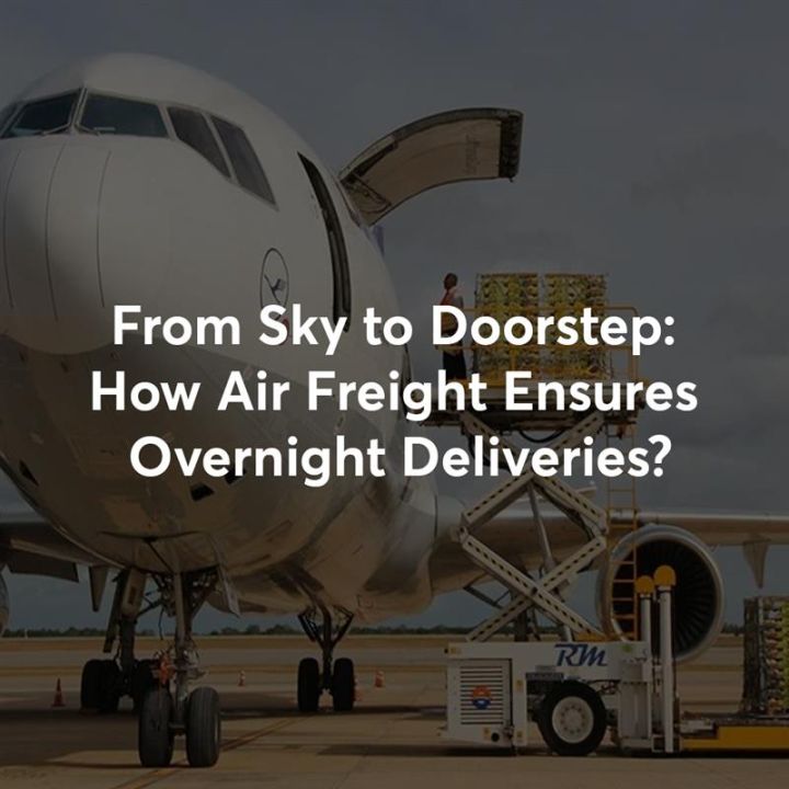 How Air Freight Ensures Overnight Deliveries